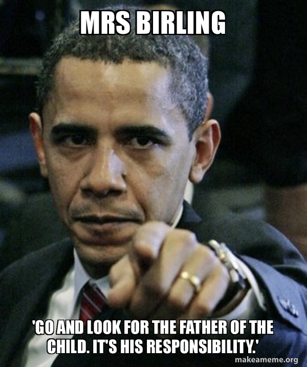 Mrs Birling 'Go and look for the father of the child. It's his ...