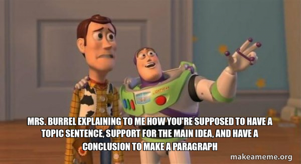 Mrs. Burrel explaining to me how you're supposed to have a topic ...