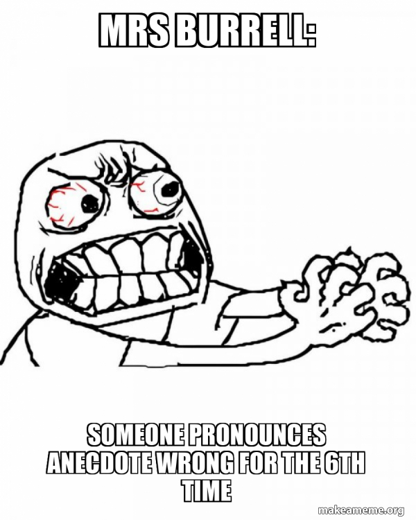 Mrs Burrell: someone pronounces anecdote wrong for the 6th time - Angry ...