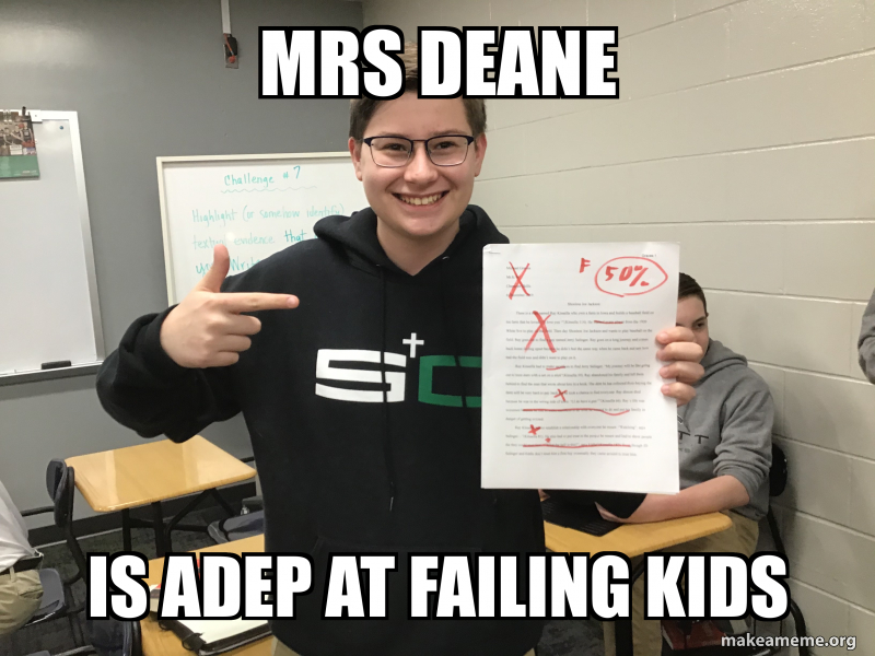 MRs Deane Is Adep at failing kids Meme Generator