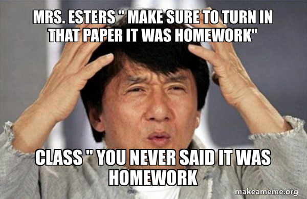 Mrs. Esters " make sure to turn in that paper it was homework" class ...