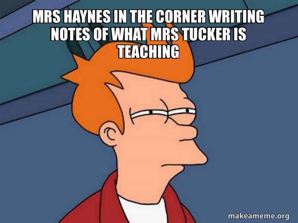 MRS HAYNES IN THE CORNER WRITING NOTES OF WHAT MRS TUCKER IS TEACHING ...