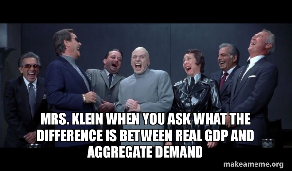 Mrs. Klein when you ask what the difference is between Real GDP and ...