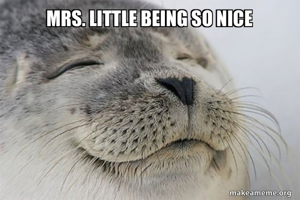 Mrs. little being so nice - Satisfied Seal Meme Generator