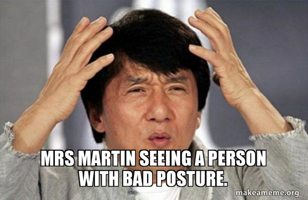 Mrs martin seeing a person with bad posture. - Jackie Chan Why? Meme ...