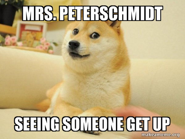 Mrs. Peterschmidt seeing someone get up - Doge Meme Generator