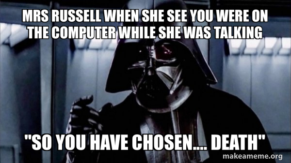Mrs Russell when she see you were on the computer while she was talking ...