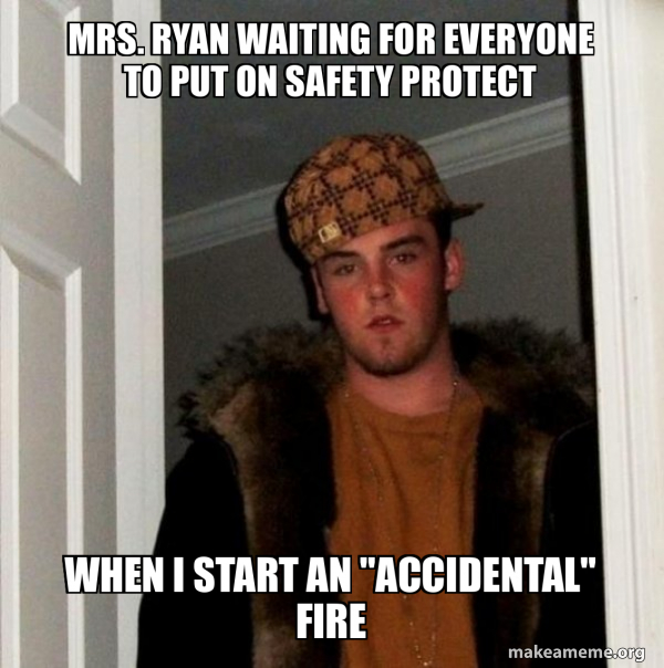 Mrs. Ryan waiting for everyone to put on safety protect when I start an ...