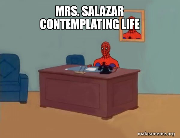 Mrs. Salazar contemplating life - Spiderman Meme Generator