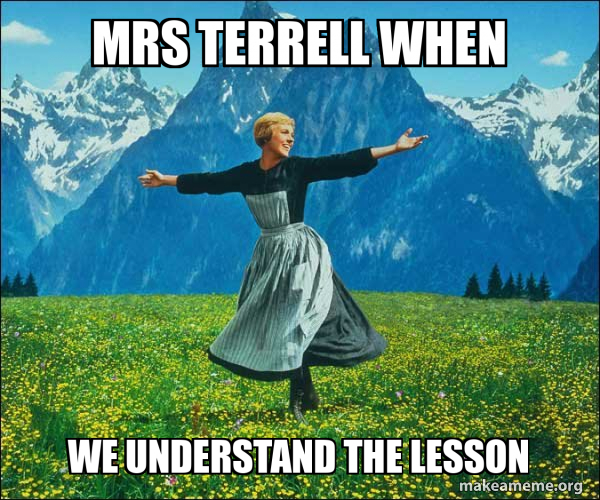 Mrs Terrell when We understand the lesson - Sound of Music Meme Generator
