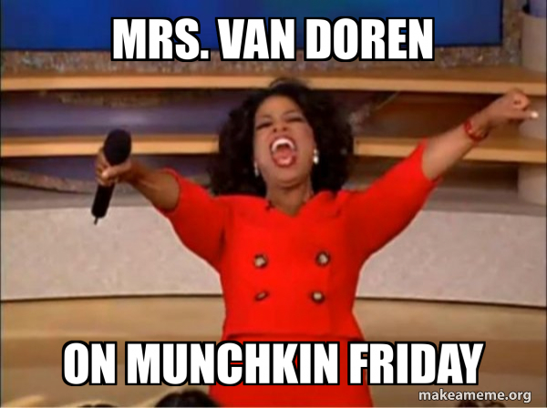 mrs. Van doren on munchkin friday - Oprah Winfrey - You Get a Car Meme ...