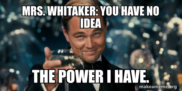 Mrs. Whitaker: You have no idea The power I have. - Great Gatsby ...