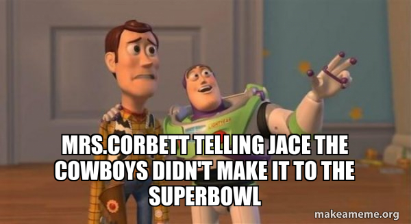 Mrs.Corbett telling Jace the Cowboys didn't make it to the Superbowl ...