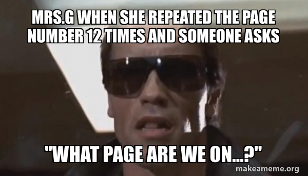 Mrs.G when she repeated the page number 12 times and someone asks "What ...