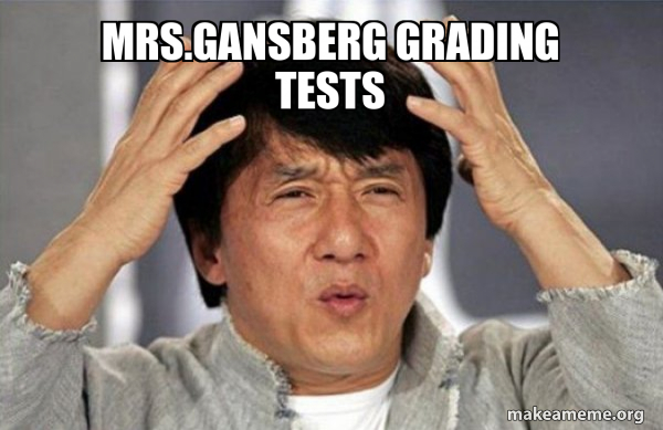 Mrs.Gansberg grading tests - Jackie Chan Why? Meme Generator