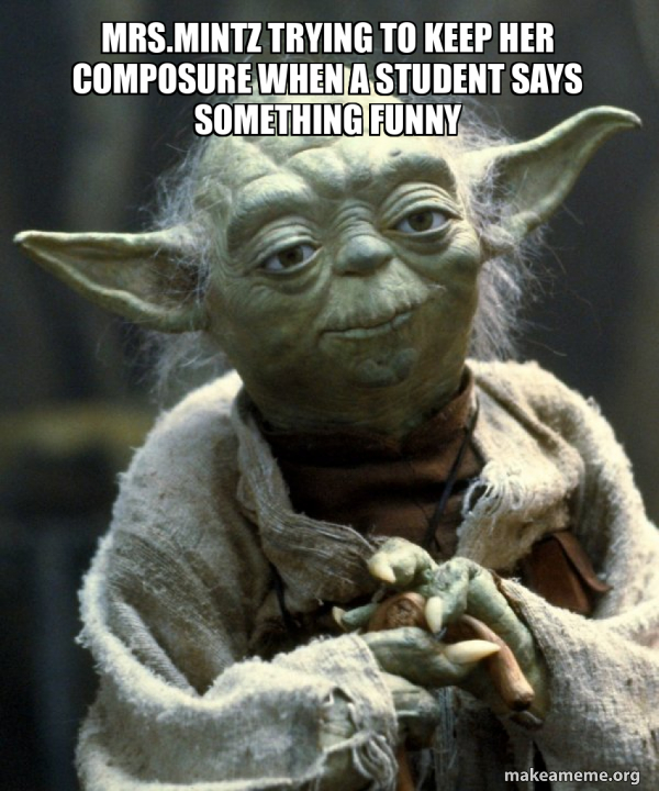 Mrs.Mintz trying to keep her composure when a student says something ...