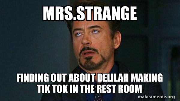 mrs.strange finding out about delilah making tik tok in the rest room - Tony Stark Eye Roll Meme ...