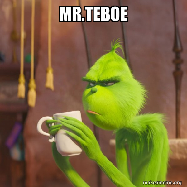 Mr.Teboe - Grinch Meme Generator
