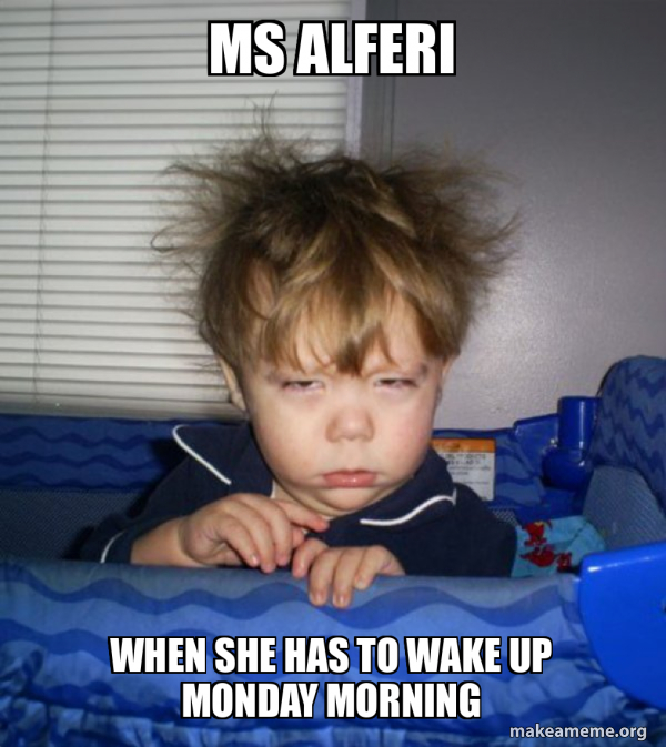 ms alferi when she has to wake up monday morning - Monday Mornings Meme ...