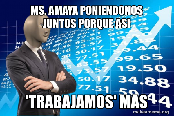 MS. Amaya poniendonos juntos porque asi 'trabajamos' mas - Stonks Only ...
