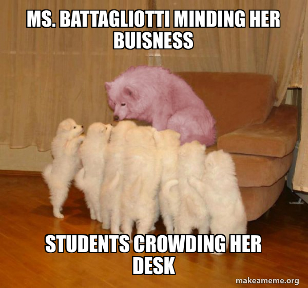 Ms. Battagliotti minding her buisness Students crowding her desk ...