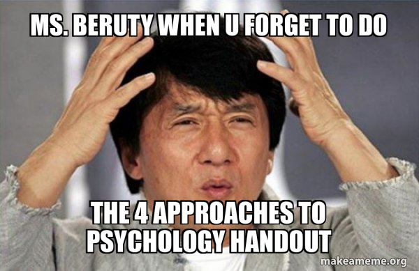 Ms. Beruty when u forget to do the 4 approaches to psychology handout ...