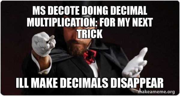 Ms decote doing decimal multiplication: For my next trick Ill make ...