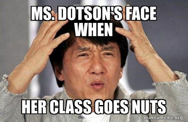Ms. Dotson's Face When Her Class Goes Nuts - Jackie Chan Why? Meme ...