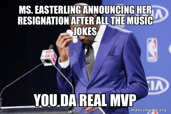Ms. Easterling announcing her resignation after all the music jokes You ...
