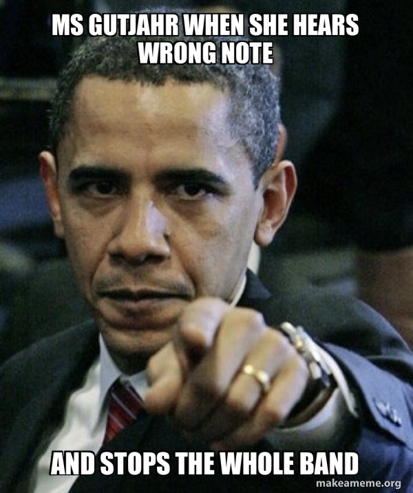 ms gutjahr when she hears wrong note and stops the whole band - Angry ...
