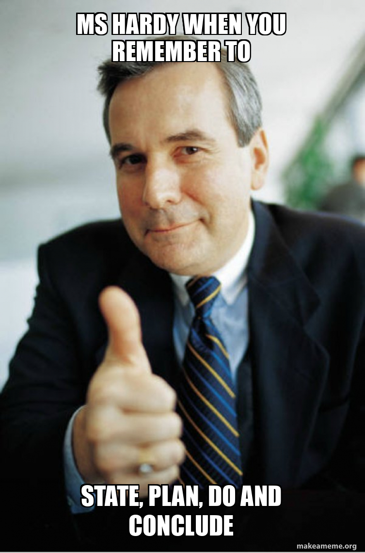 Ms Hardy when you remember to state, plan, do and conclude - Good Guy ...
