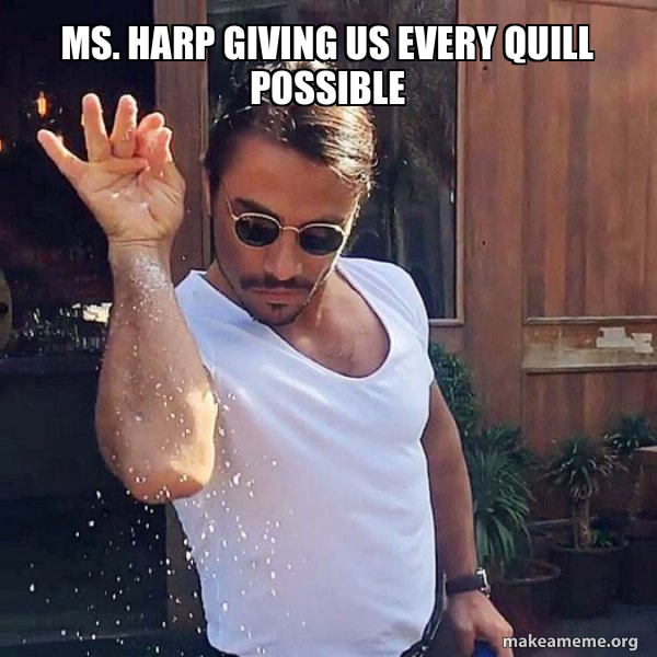 Ms. Harp giving us every quill possible - SaltBae or Salt Bae Meme ...