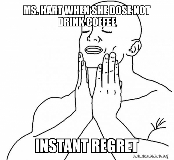 Ms. Hart when she dose not drink coffee INSTANT REGRET - Feels Good ...