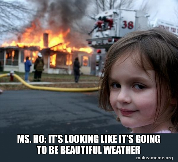 Ms. Ho: It's looking like it's going to be beautiful weather - Disaster ...