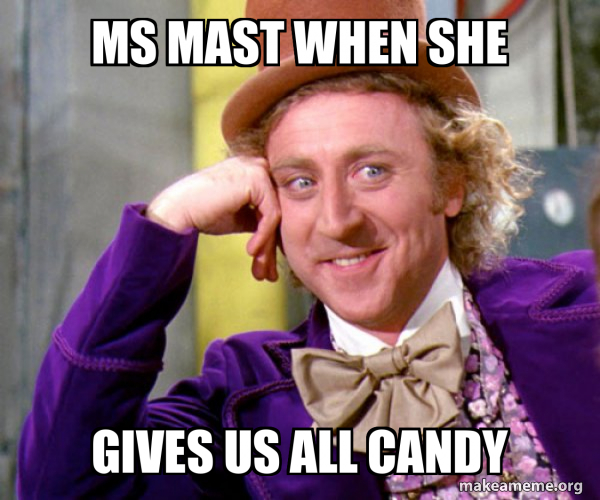 ms mast when she gives us all candy - Willy Wonka Sarcasm Meme Meme ...