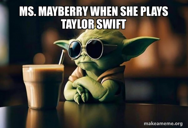 Ms. Mayberry when she plays Taylor Swift - Cool Yoda (Sunglasses) Meme ...