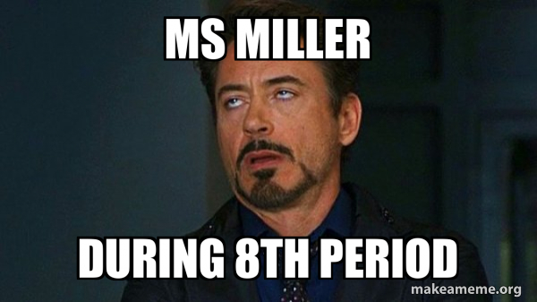 Ms Miller during 8th period - Tony Stark Eye Roll Meme Generator