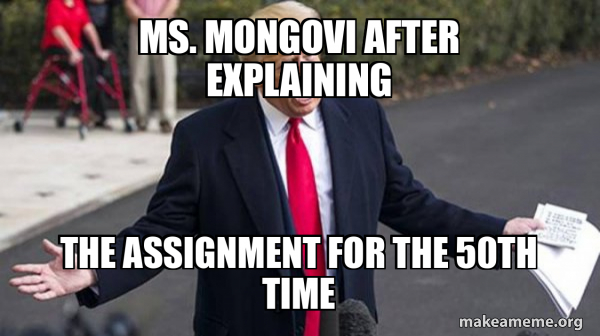 Ms. mongovi after explaining THE ASSIGNMENT FOR THE 50TH TIME - Trump ...