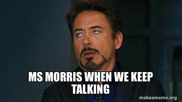 Ms morris when we keep talking - Tony Stark Eye Roll Meme Generator