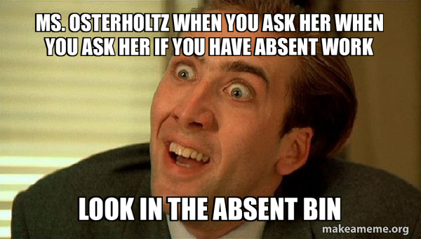Ms. Osterholtz when you ask her when you ask her if you have absent ...