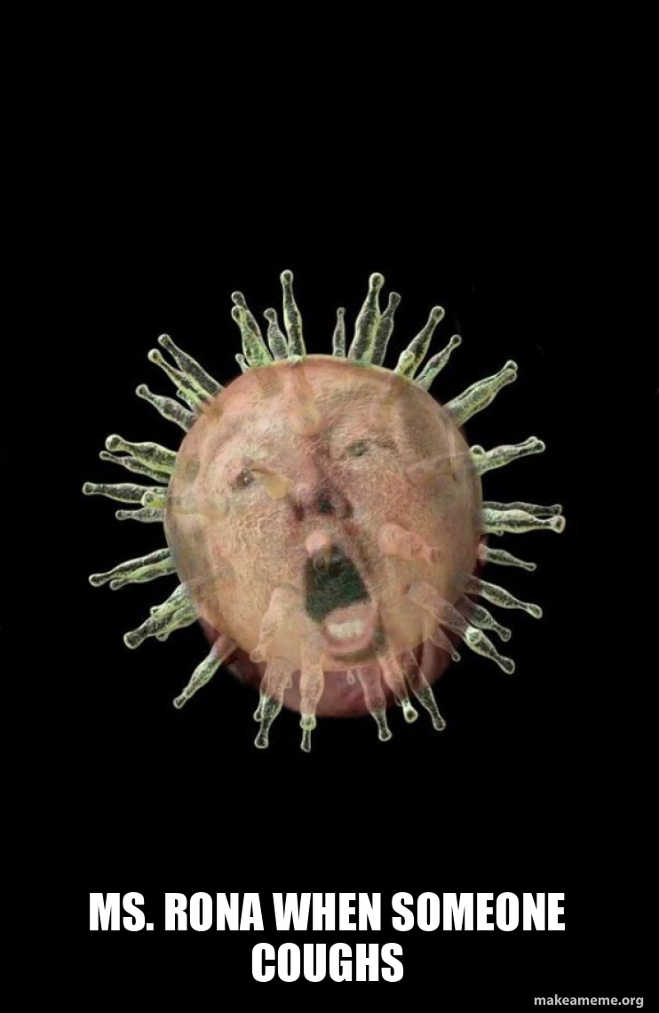 ms. rona when someone coughs - Trumpvirus TrumpPandemic Meme Generator