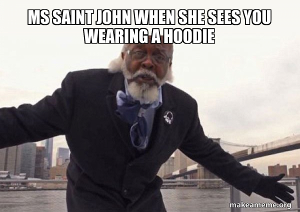 Ms Saint John when she sees you wearing a hoodie - Too Damn Low (Jimmy ...