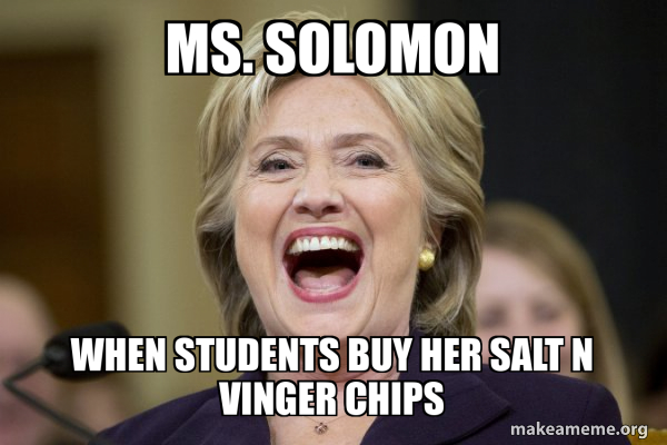 Ms. solomon when students buy her salt n vinger chips - Hillary Clinton ...
