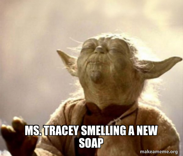 Ms. Tracey smelling a new soap - Yoda Smell Meme Generator
