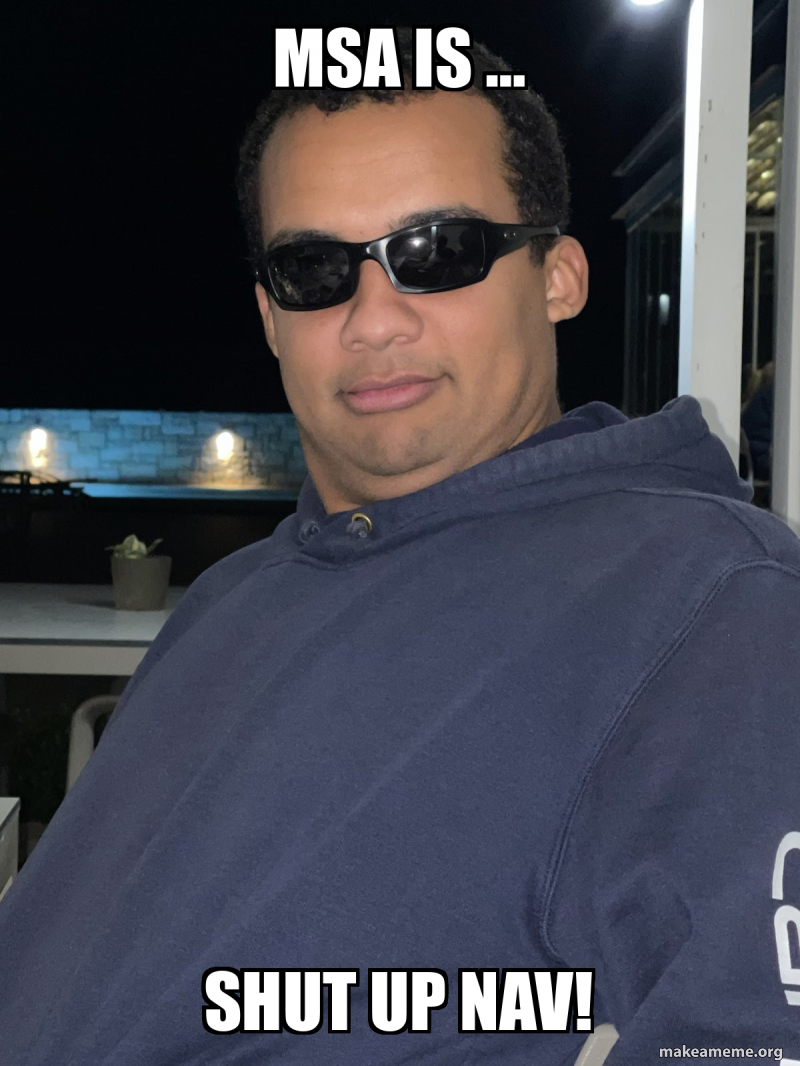 MSA IS … Shut up NAV! Meme Generator