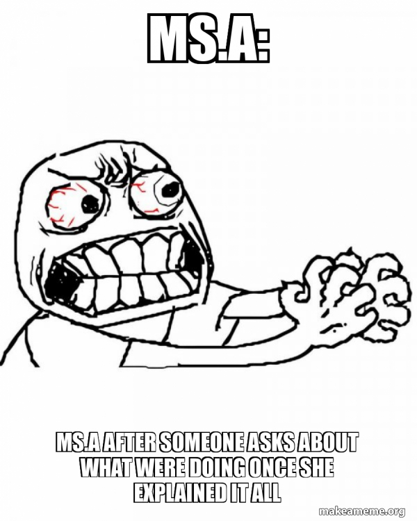 Ms.A: Ms.A after someone asks about what were doing once she explained ...