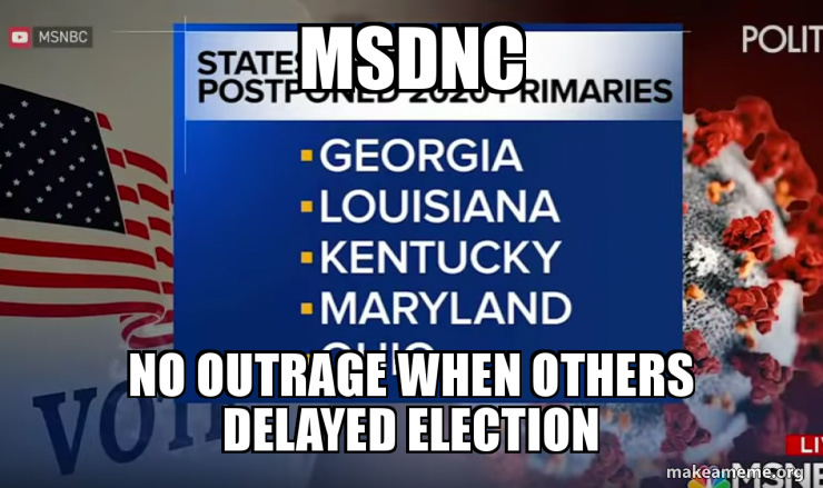 Msdnc no outrage when others delayed election Meme Generator
