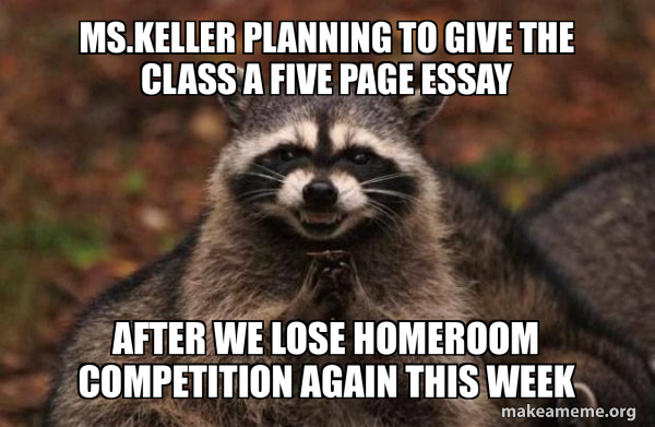 Ms.Keller planning to give the class a five page essay after we lose ...