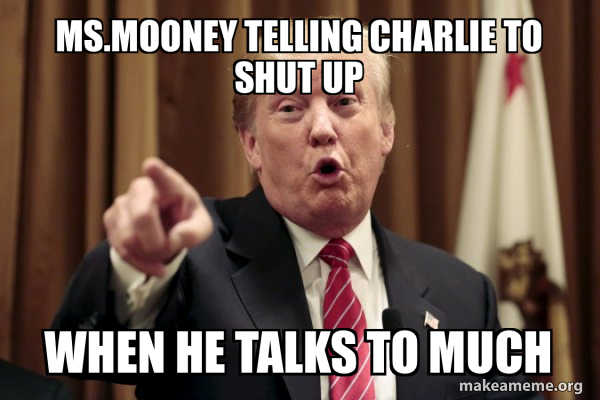 Ms.Mooney telling charlie to shut up when he talks to much - Donald ...