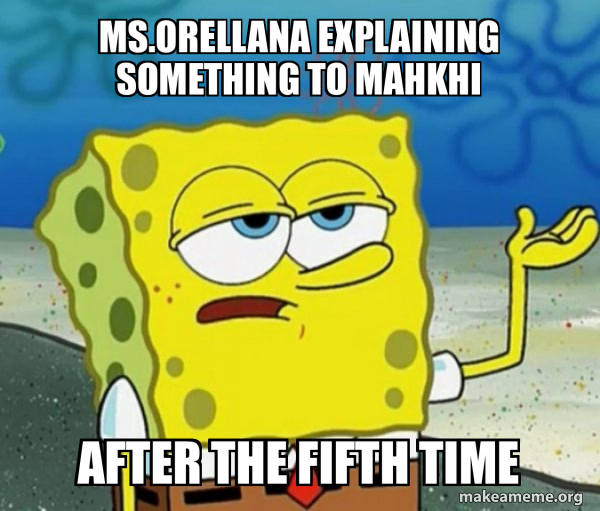 Ms.Orellana explaining something to mahkhi after the fifth time - Tough ...